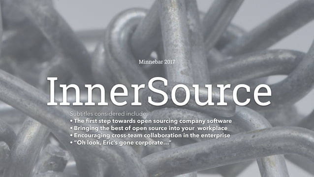 InnerSource - Using open source best practices to help your company | PPT