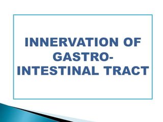 Innervation of gastro intestinal tract | PPTX