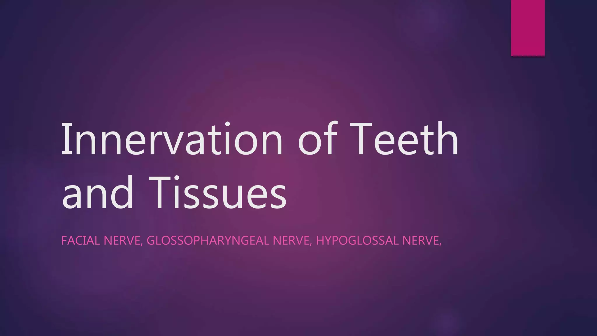 Innervation of Teeth and Tissues: Facial, Glosspharyngeal, Hypoglossal ...