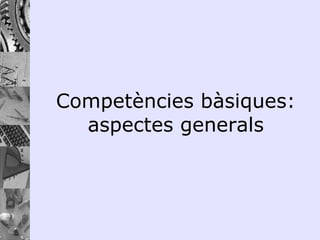 El currículum i les competències bàsiques | PPT