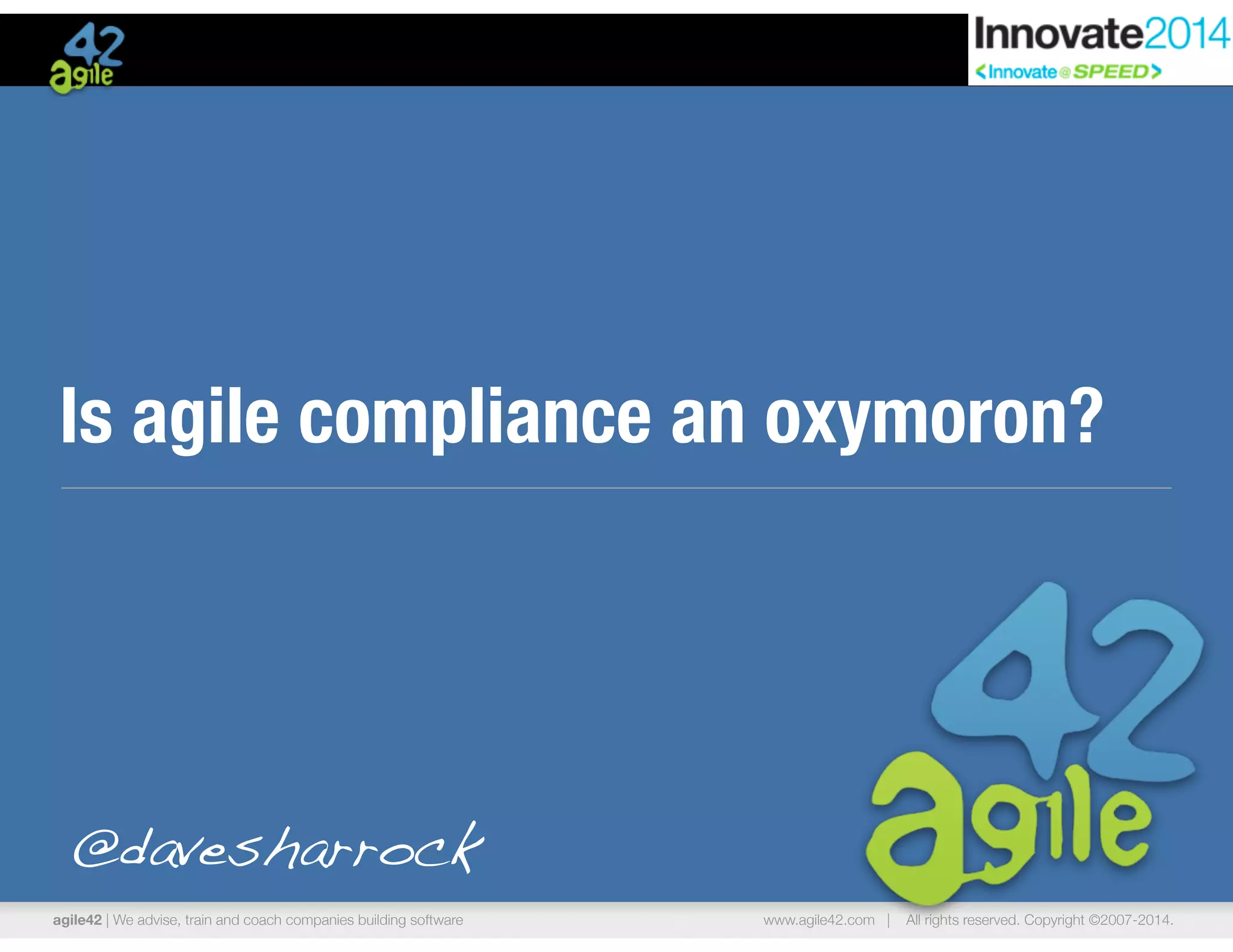 IBM Innovate2014 - Is Agile Compliance an Oxymoron? | PDF