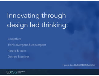 UXSG2014 Lightning Talks - Innovating through Design Thinking (Hyunju ...