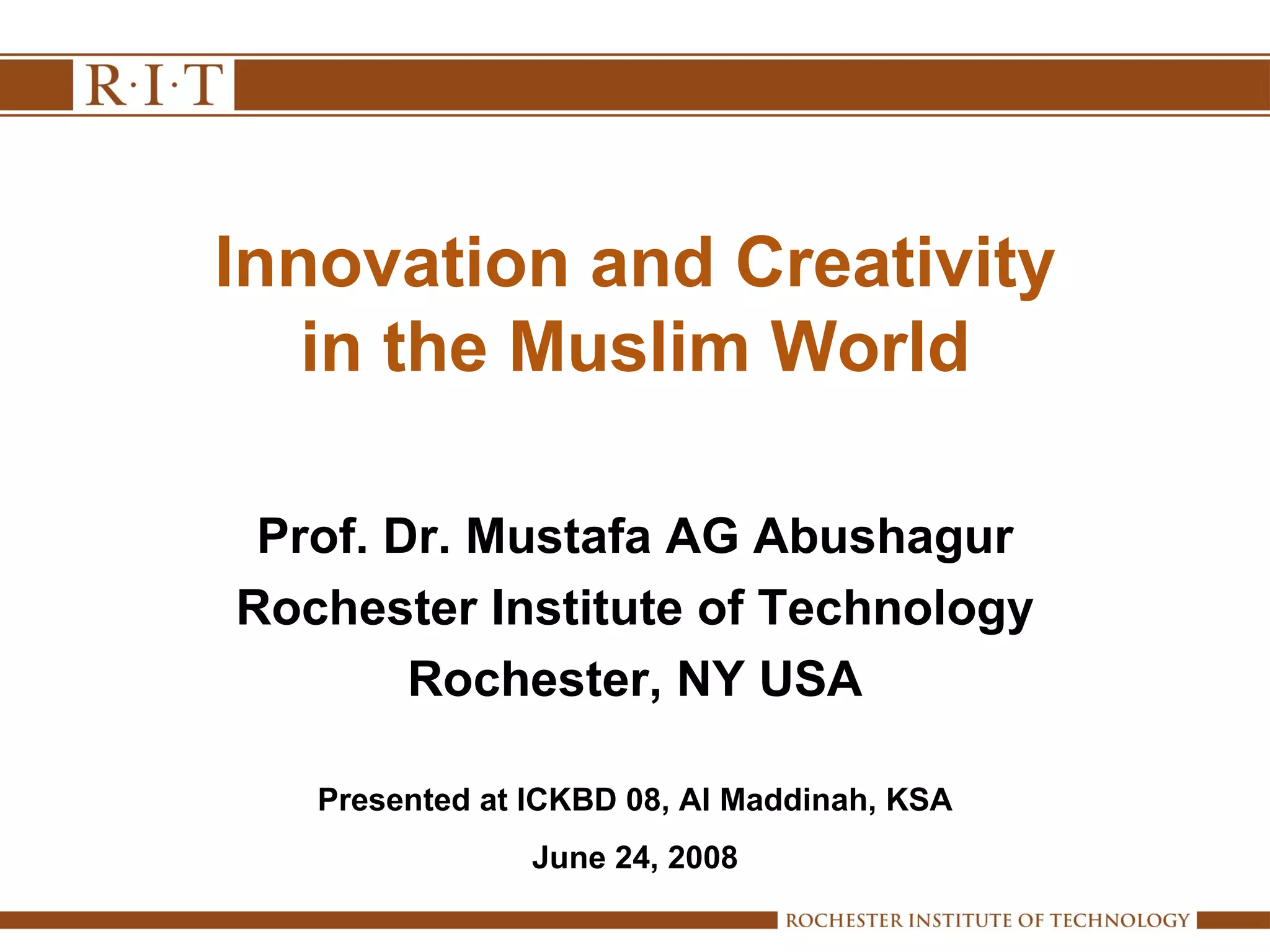 Innovation And Creativity The Muslim World By Prof.Dr Mustafa Abushagur, Noor | PPT