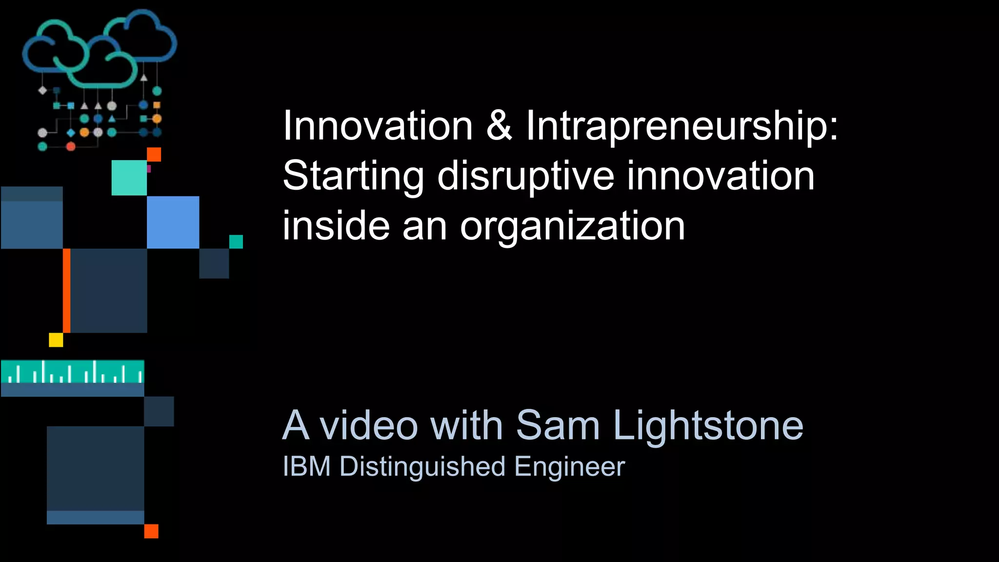 Innovation and Intrapreneurship: Starting disruptive innovation inside ...