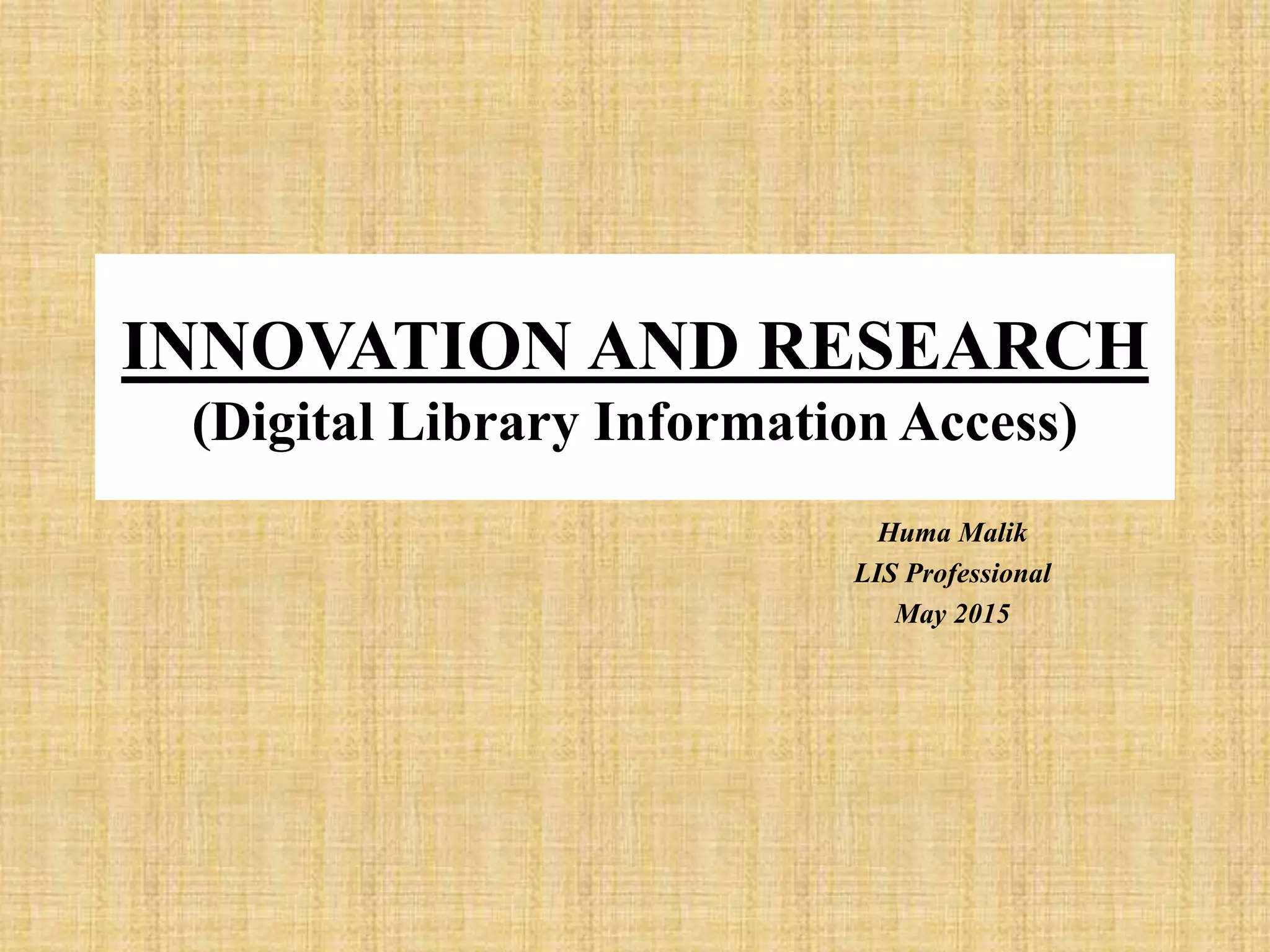 INNOVATION AND ‎RESEARCH (Digital Library ‎Information Access)‎ | PPT
