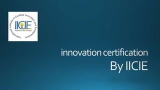 Innovation certification | PPTX | Business Administration | Business