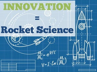 Innovation = Rocket Science (Building a Framework for Innovation in ...