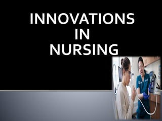 Innovation in nursing | PPTX