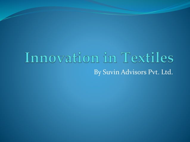 Innovation in Textiles Industry | PPTX