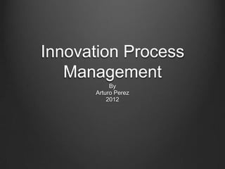 Innovation Process Management | PPTX