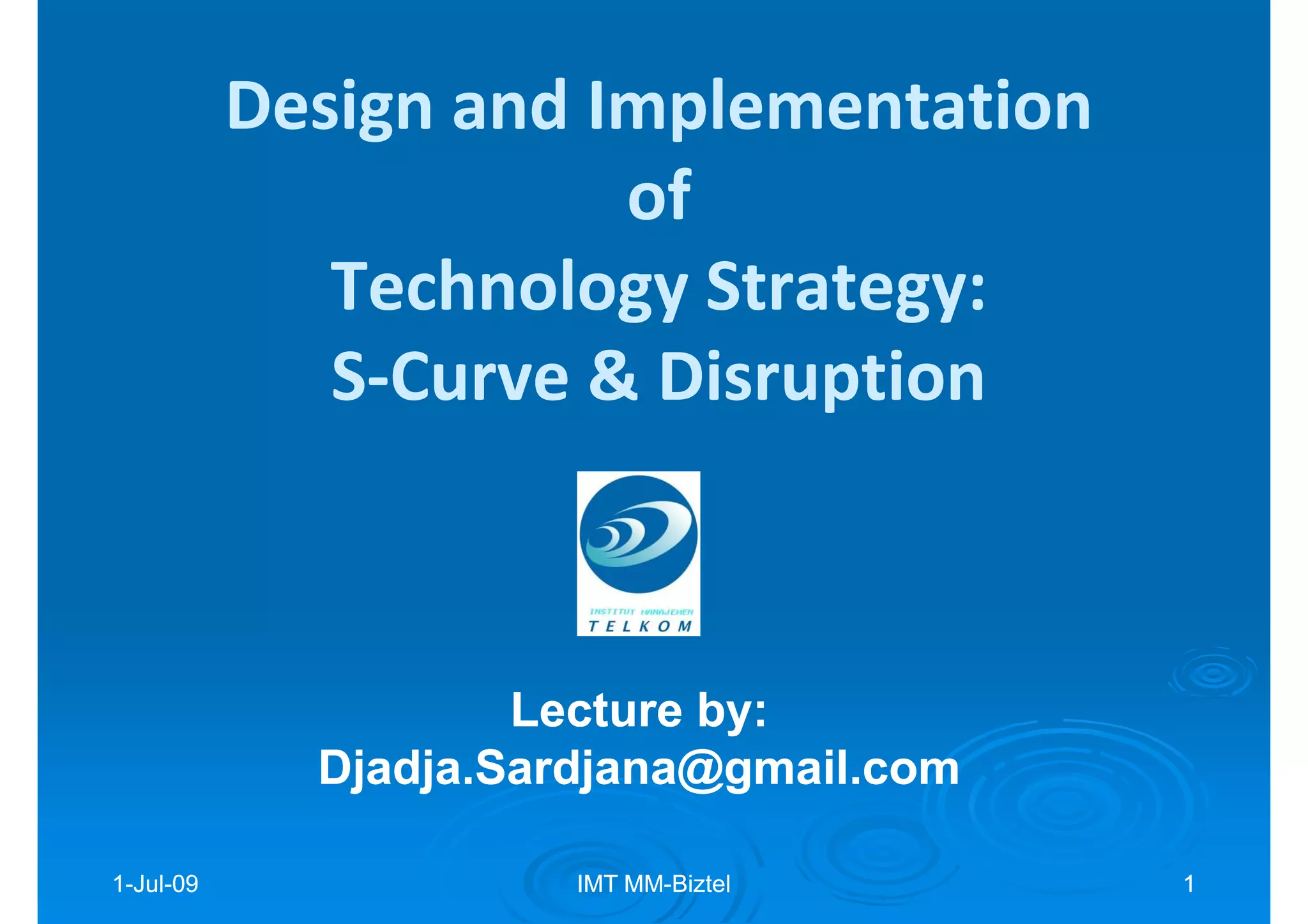 IMT Lecture: Innovation S Curve+ Disruptive. M M Biztel 01 Jul09.97 03 ...