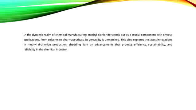 Advancements Transforming Methyl Dichloride Processes | PPTX