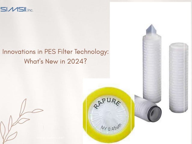 Innovations in PES Filter Technology What's New in 2024.pptx