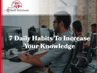 7 Daily Habits To Increase Your Knowledge | PPT