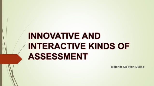 Innovative and interactive kinds of assessment | PPT