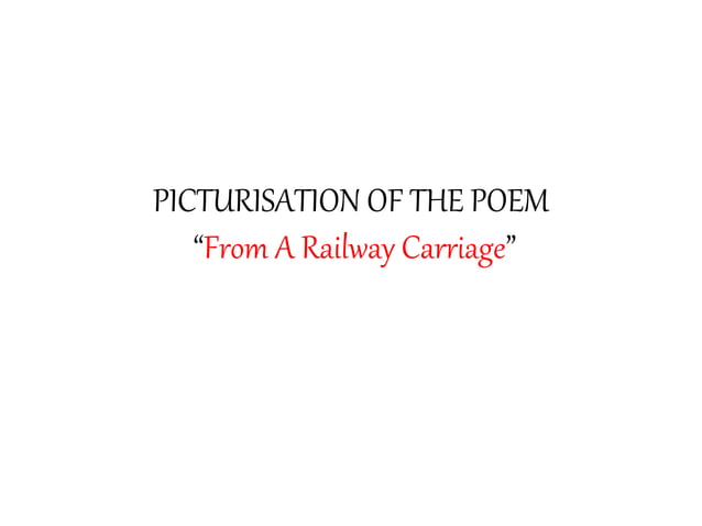 picturisation of the poem From A Railway Carriage | PPT