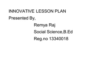 Innovative lesson plan remya | PPT