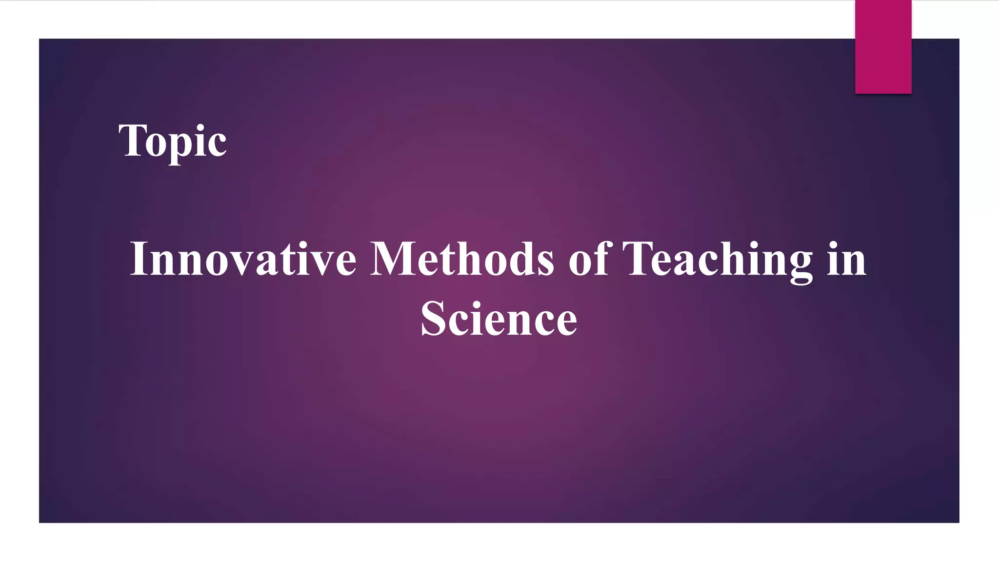 Innovative methods of teaching Science (Shaharyar Shoukat Bhatti) | PPTX