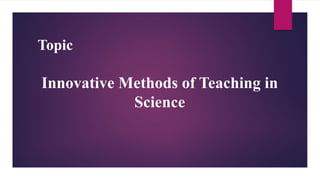 Innovative methods of teaching Science (Shaharyar Shoukat Bhatti) | PPTX