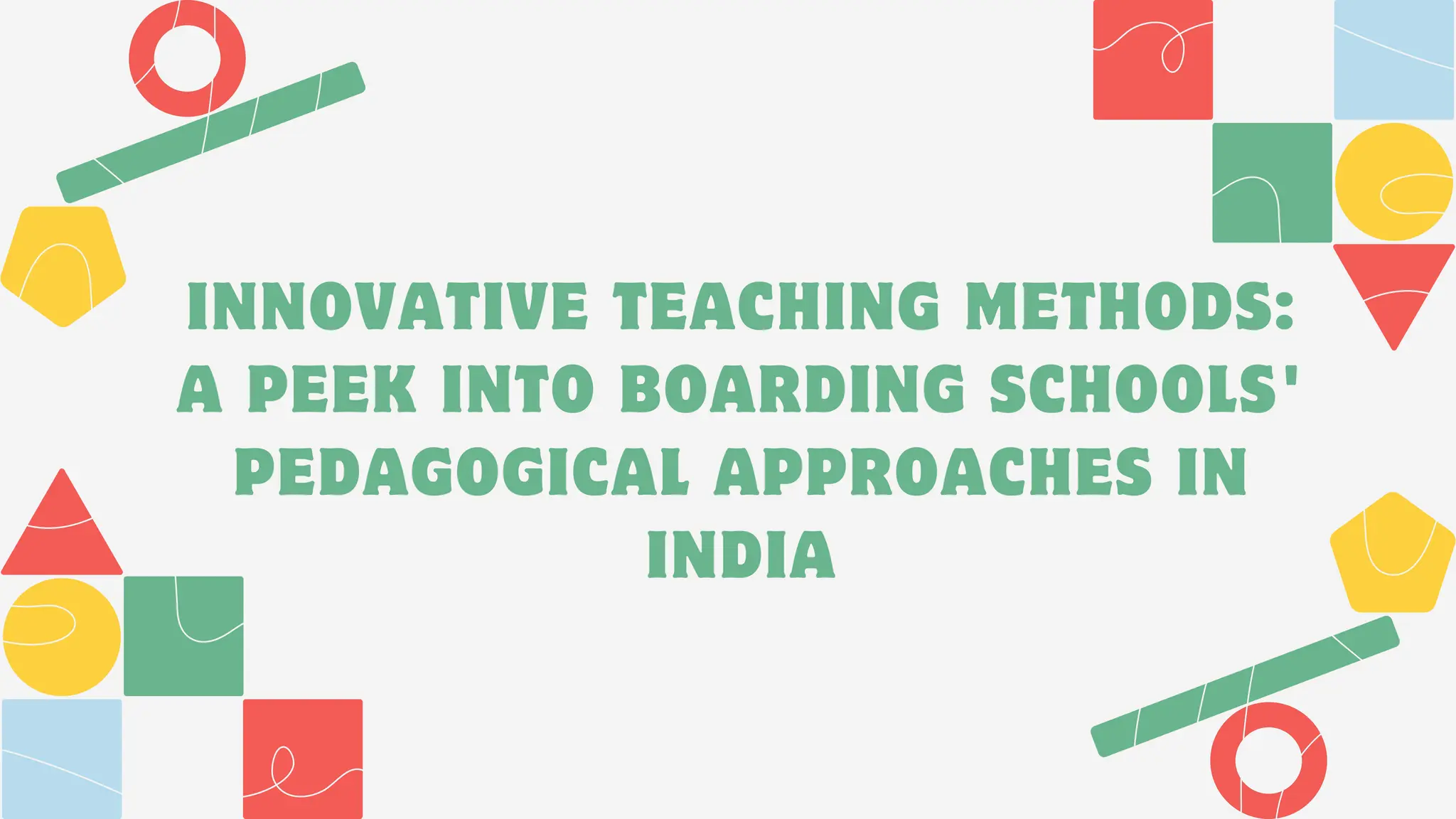 Innovative Teaching Methods A Peek into Boarding Schools' Pedagogical Approaches in India.pdf