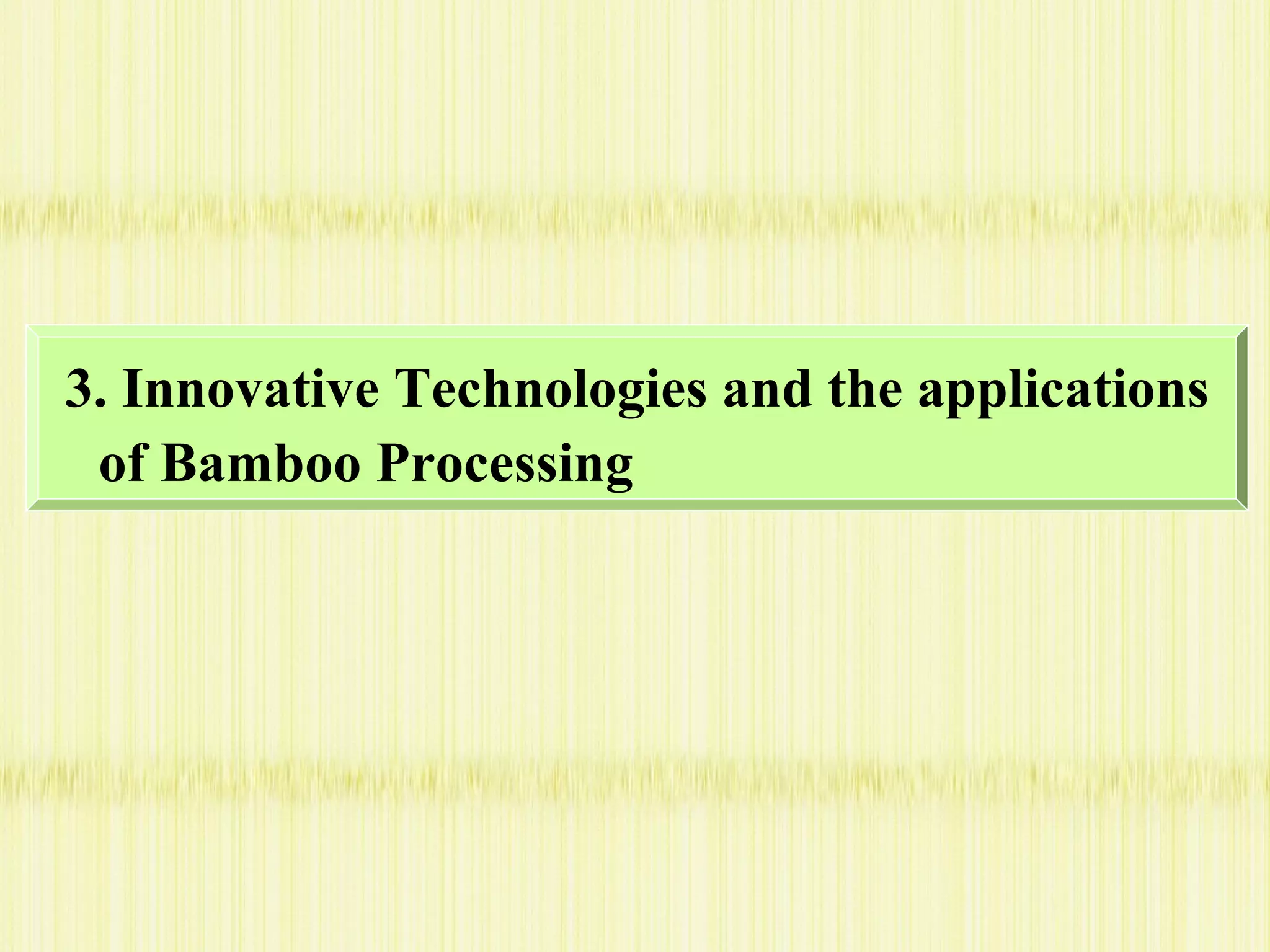 Innovative technologies of bamboo processing in china | PPT