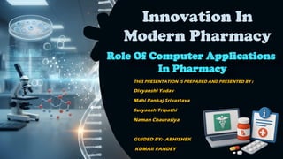 Innovation In pharmacy Role of computer application in pharmacy | PPTX