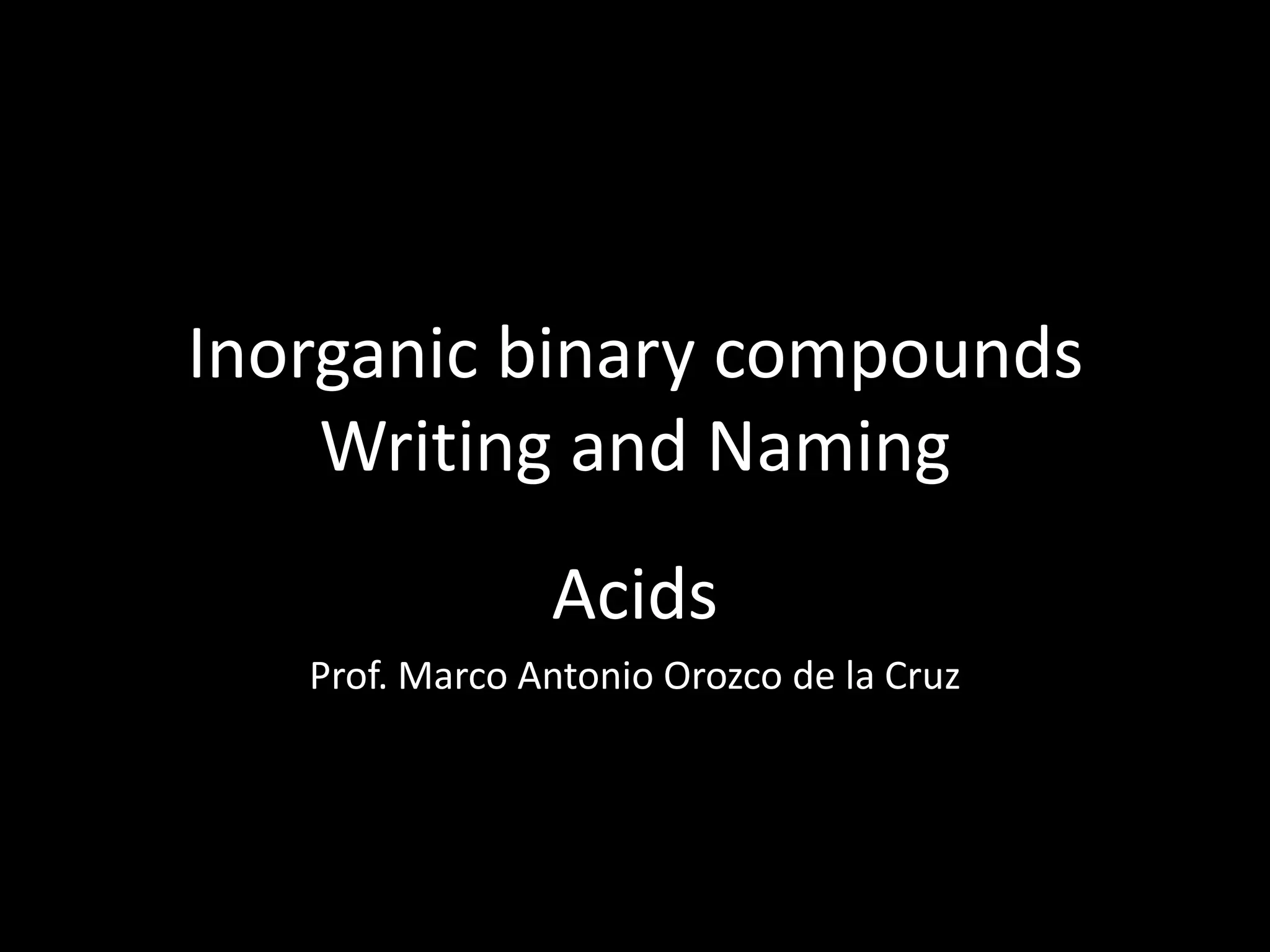 ACIDS: Inorganic binary compounds writing and naming | PPT