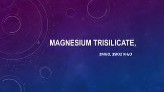 Inorganic chemistry magnesiumtrisilicate.pptx