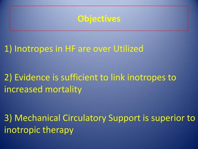 Inotropes increase mortality in advanced heart failure | PPT