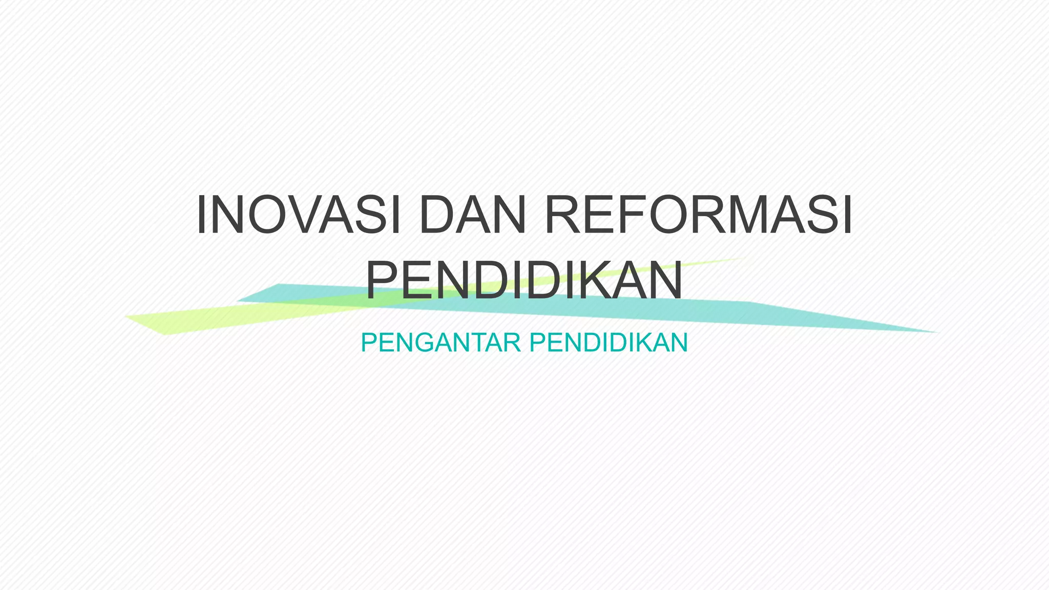 PPT INOVASI DAN REFORMASI PENDIDIKAN | PPTX