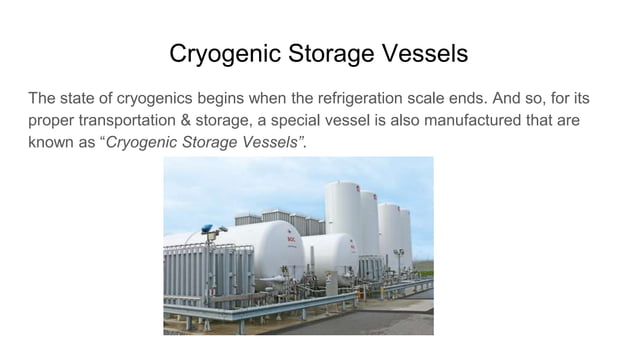 Cryogenic Applications and Importance of Cryogenic Vessels | PPT