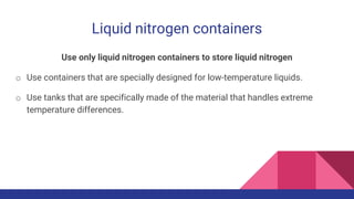 How to handle liquid nitrogen while working with liquid nitrogen tanks ...