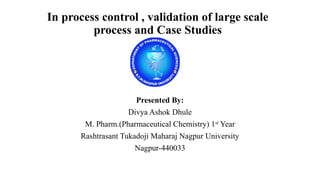 In process control , validation of large scale process and Case Studies ...