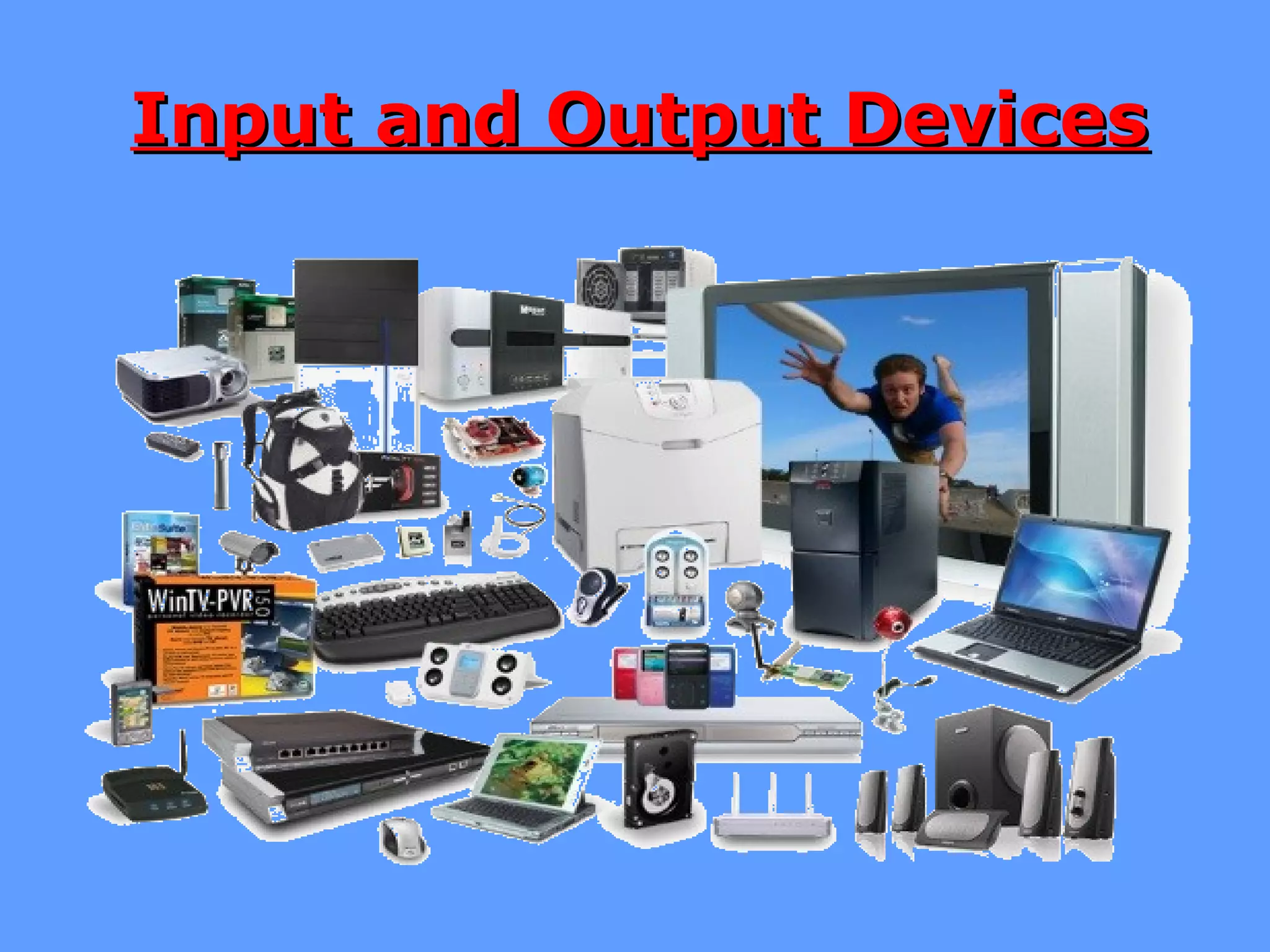 Input a-nd-output-devices2883 | PPT | Computer Peripherals | Computing