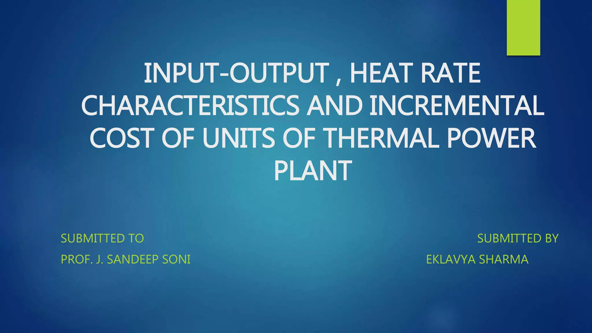 Input output , heat rate characteristics and Incremental cost | PPTX