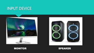 INPUT AND OUTPUT DEVICE.pptx