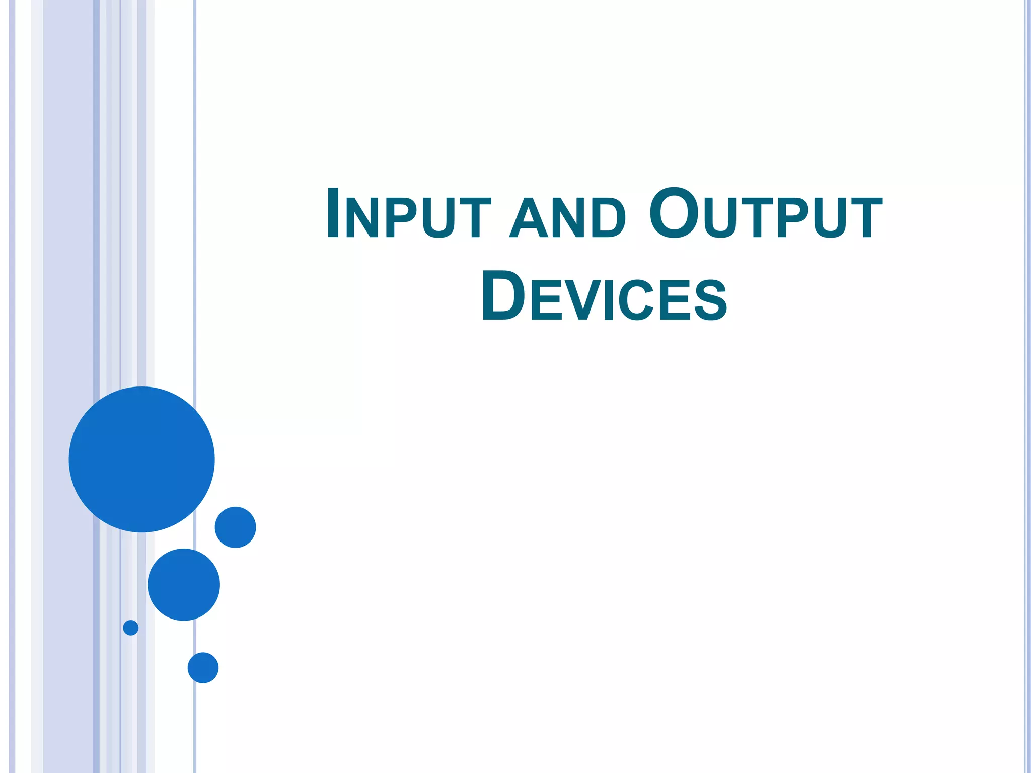 Input and output devices | PPTX | Computer Peripherals | Computing
