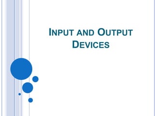 Input and output devices | PPTX | Computer Peripherals | Computing