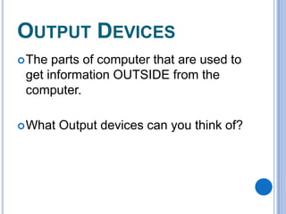 Input and output devices | PPTX | Computer Peripherals | Computing