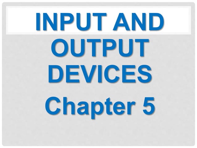 Input and output devices | PPT