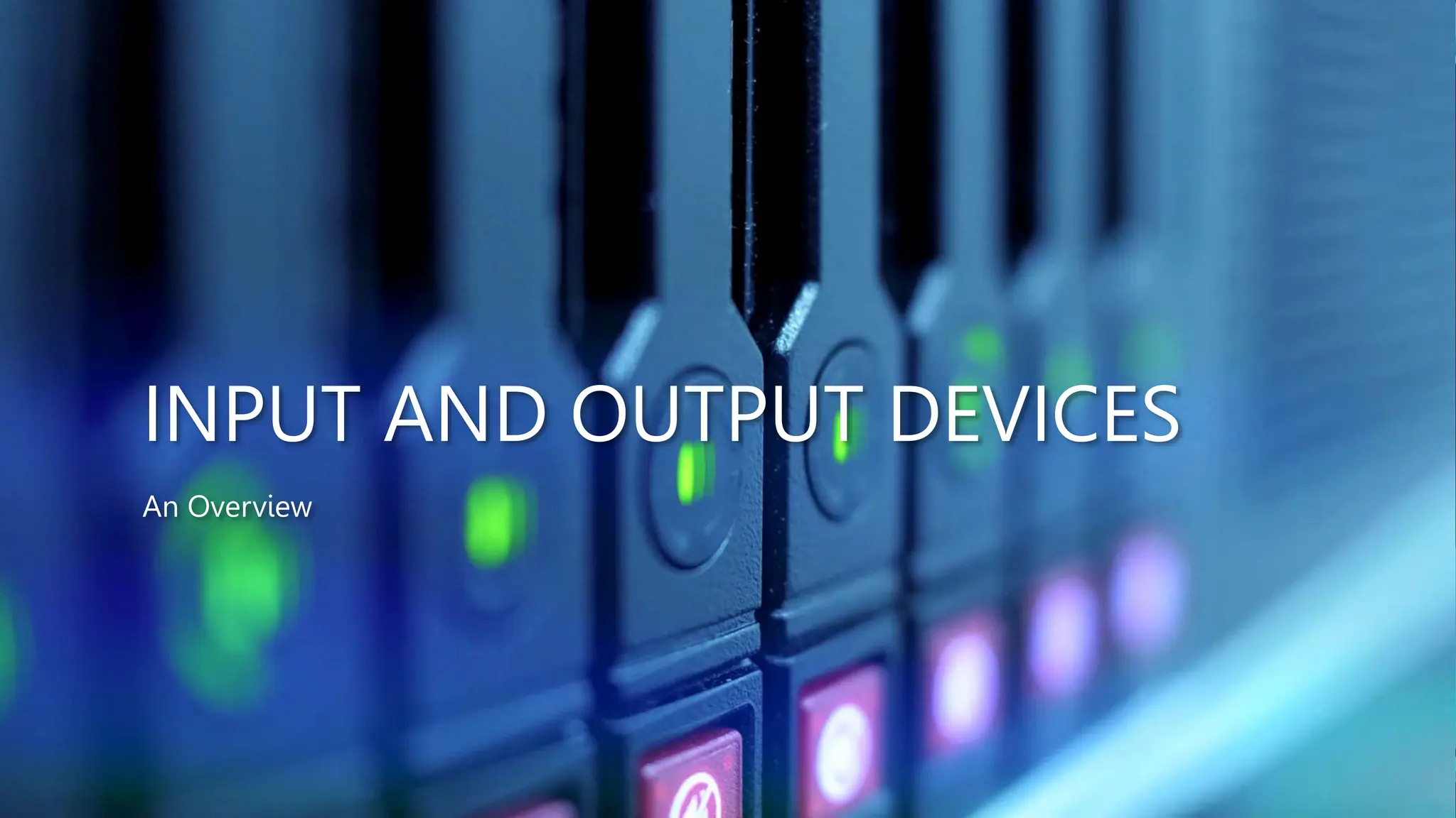 Input and Output Devices.pptx vjvjvjvjvjvj | PPT Input and Output Devices.pptx vjvjvjvjvjvj | PPT