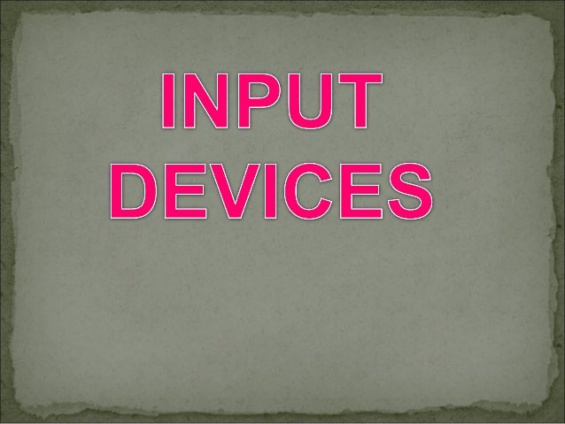 Input And Output Devices Ppt 