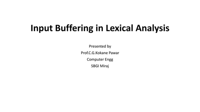 input buffering in lexical analysis in CD | PPTX | Programming Languages | Computing