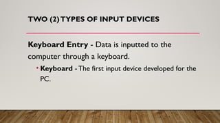 INPUT DEVICES.pptxhfhjhjhvhjfhfhnvnvhhfhfhty | PPTX