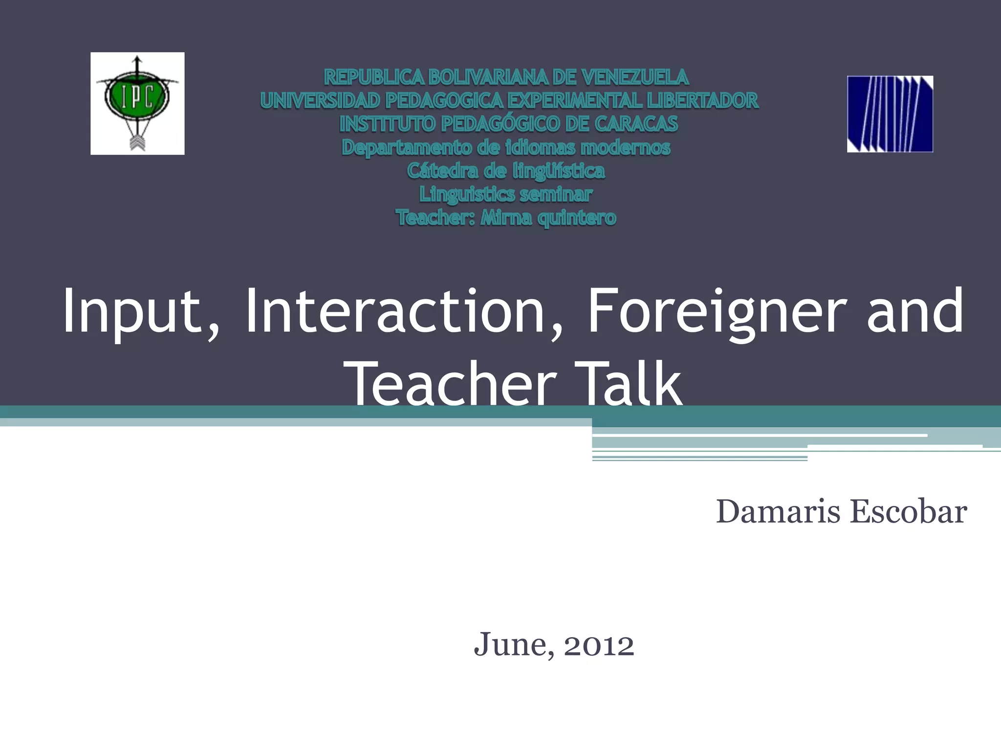 Input, interaction, foreigner and teacher talk | PPTX