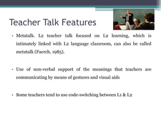 Input, interaction, foreigner and teacher talk | PPTX