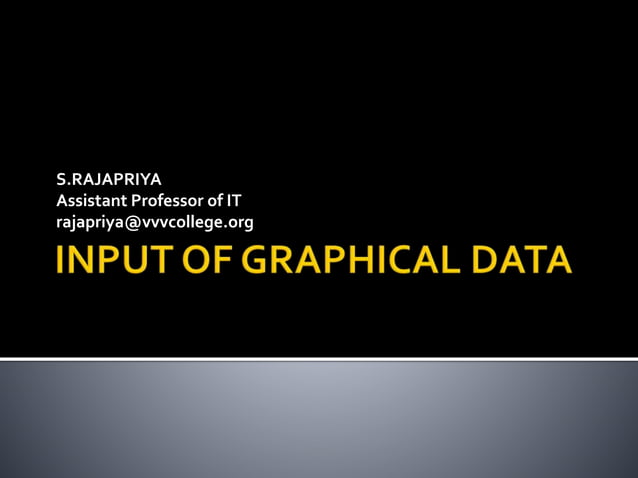 Input of graphical data | PPTX | Operating Systems | Computer Software and Applications