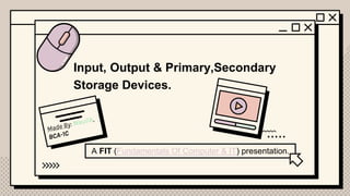 input output and secondary storage devices.pptx