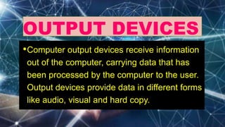 Input, output and storage devices | PPTX