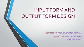 Input _ Output Design ppt.pptx for mba students | PPTX | Computing | Technology & Computing